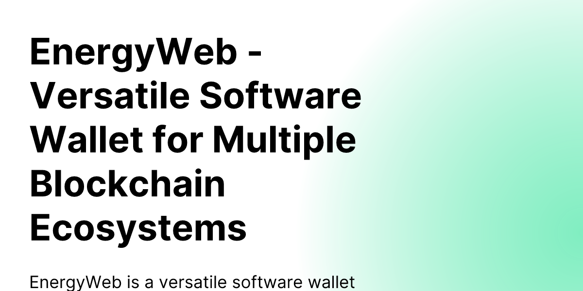 EnergyWeb - Versatile Software Wallet for Multiple Blockchain ...